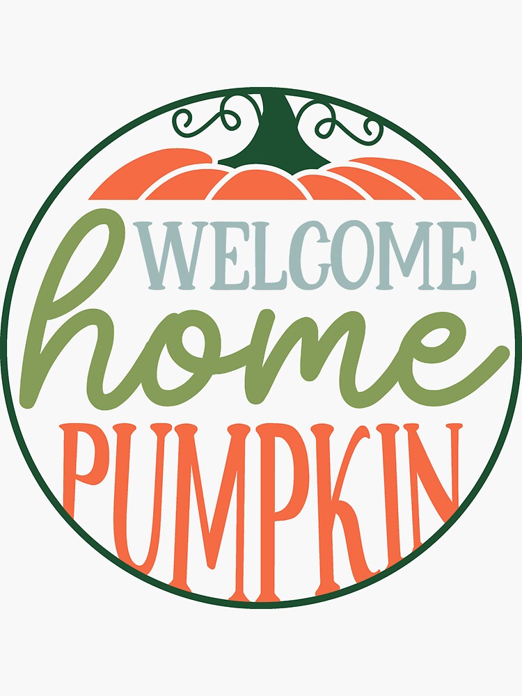 "Welcome home pumpkin" Sticker for Sale by Ralph-shop | Redbubble