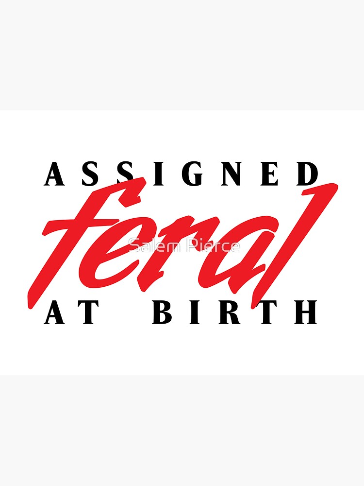 Assigned Feral At Birth Sticker For Sale By Guardiandesign Redbubble