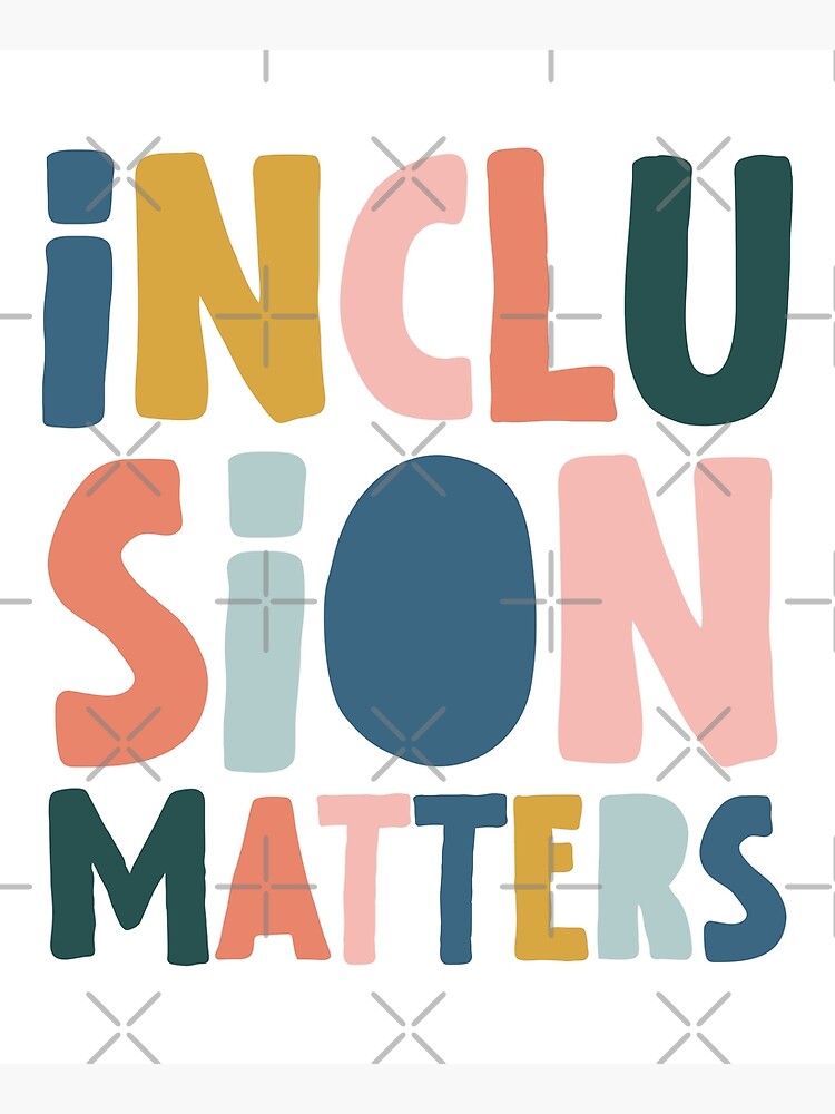 "Inclusion Matters" Poster for Sale by Nakikej | Redbubble