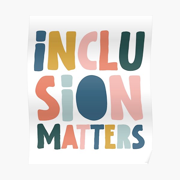 "Inclusion Matters" Poster for Sale by Nakikej | Redbubble