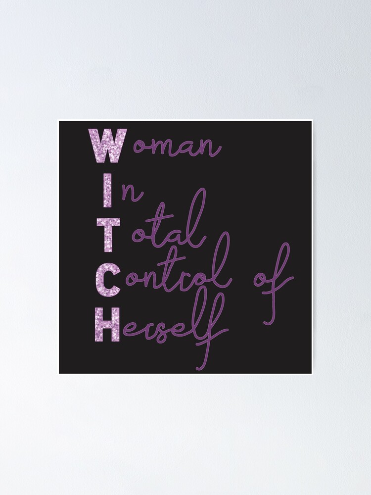 "WITCH (women in total control of herself)" Poster for Sale by Becky ...