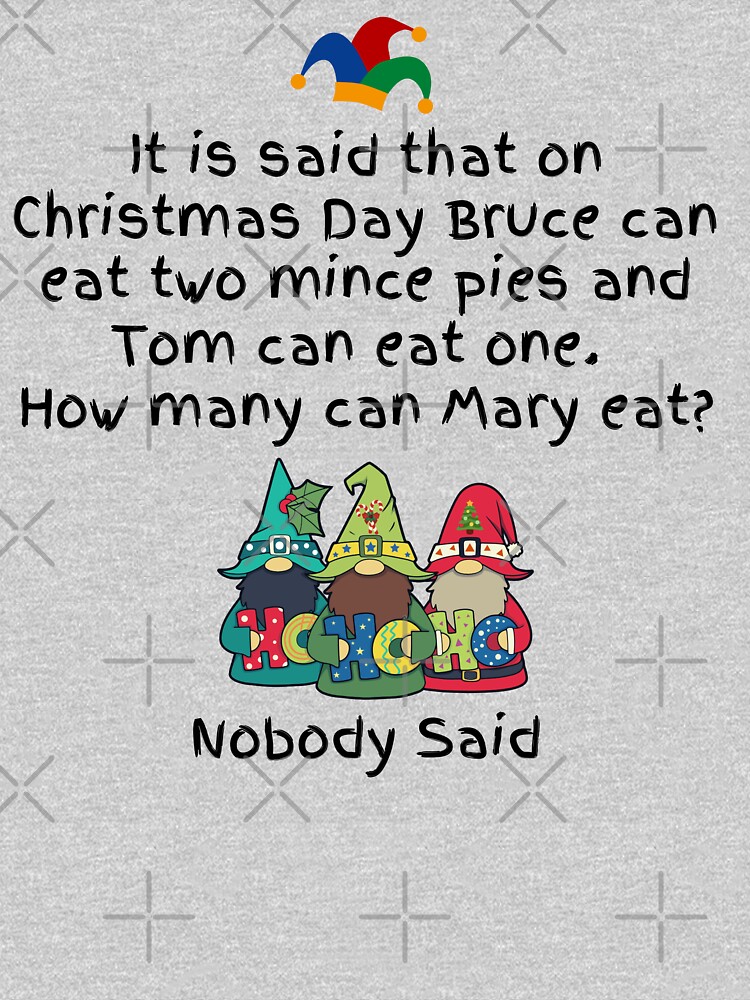"Mince Pie Jokes It is said that on Chrismas Day Bruce can eat two ...
