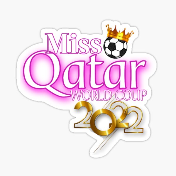 "Miss Qatar world cup 2022 Tshirt " Sticker for Sale by AmeriicanProud ...