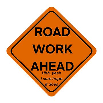 "Road Work Ahead" Sticker for Sale by Meredith Franklin | Redbubble