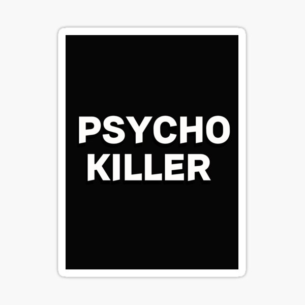 "Psycho killer" Sticker for Sale by ggalko1 | Redbubble