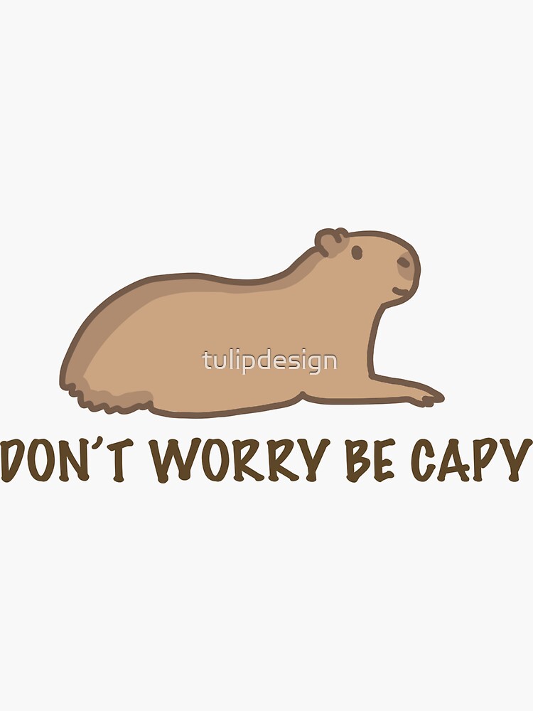 "Capybara dont worry be capy meme" Sticker for Sale by tulipdesign ...