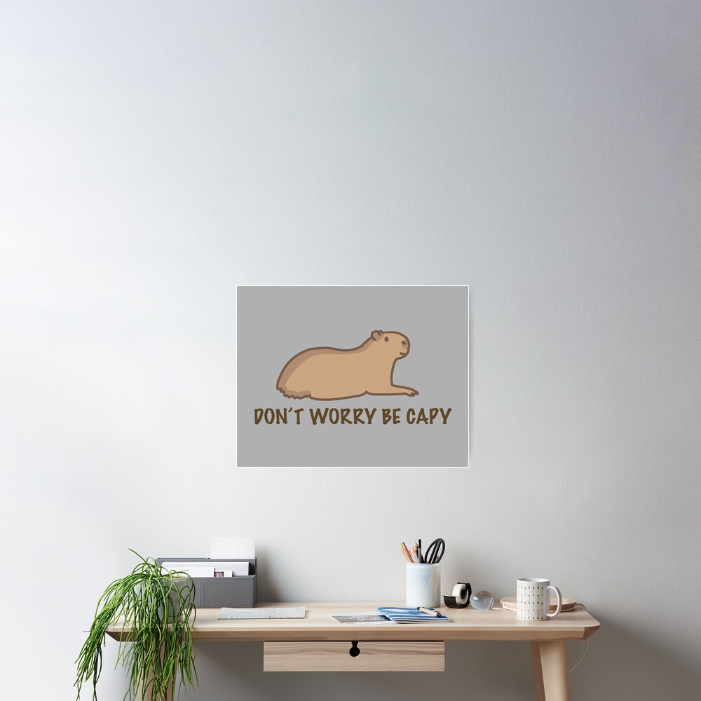 "Capybara dont worry be capy meme" Poster for Sale by tulipdesign ...