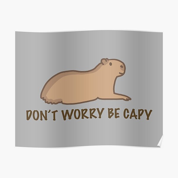 "Capybara dont worry be capy meme" Poster for Sale by tulipdesign ...