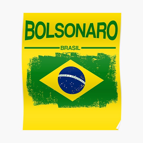 "Bolsonaro Presidente do Brasil" Poster for Sale by rachimariposa ...