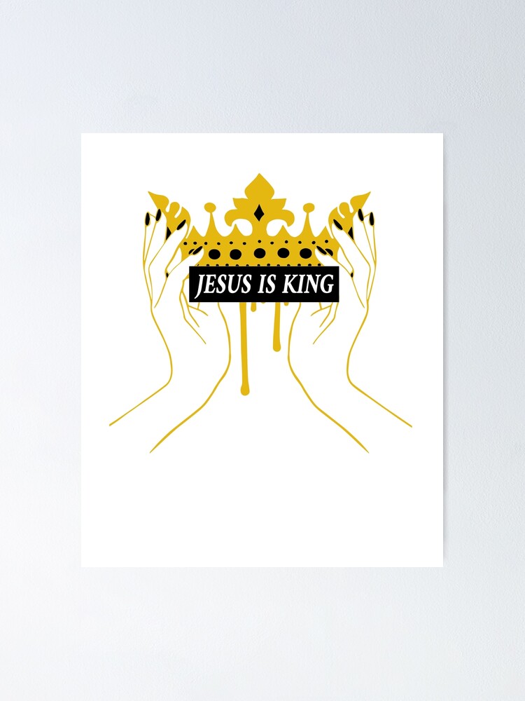 "Jesus is King " Poster for Sale by Hotwaveshop | Redbubble