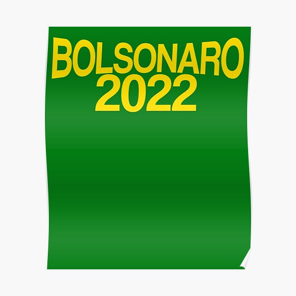 "Bolsonaro 2022" Poster for Sale by rachimariposa | Redbubble