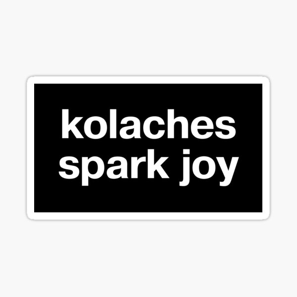 ""kolaches spark joy" in plain white letters - Houston represent with ...