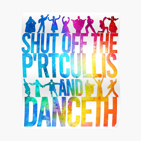 "Shutt Off The P'rtcullis And Danceth" Poster for Sale by ...