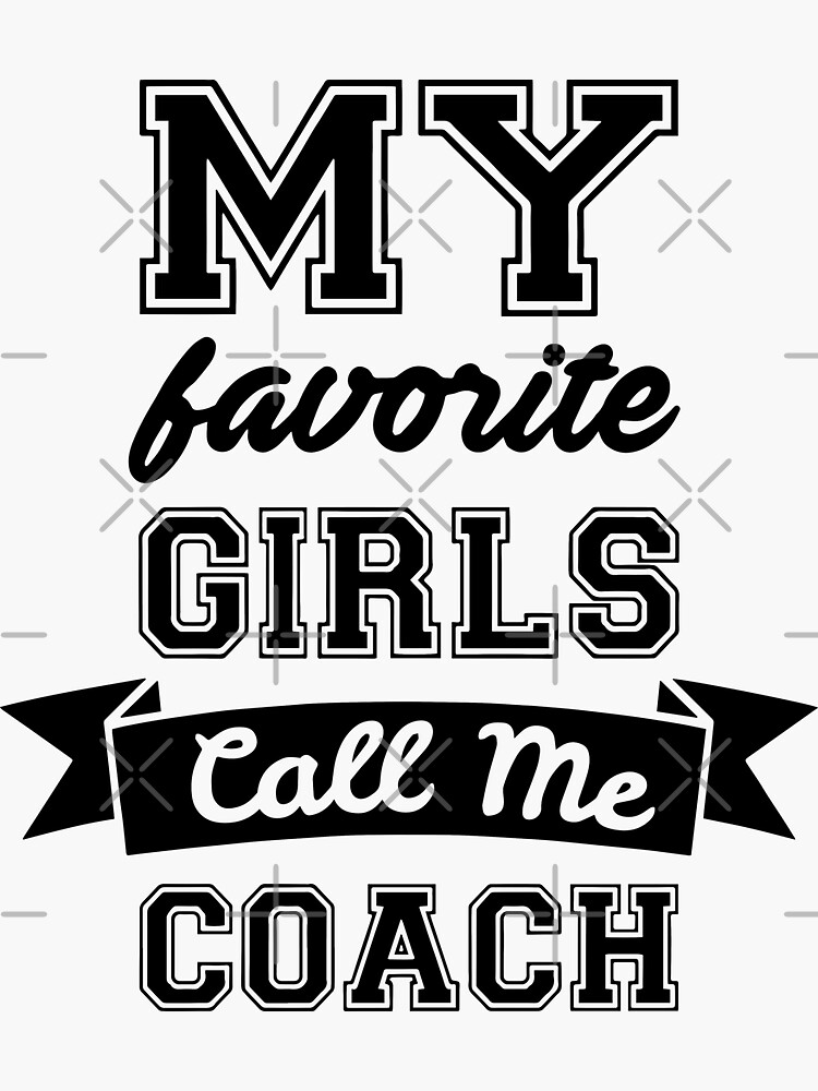 "My Favorite Girls Call Me Coach" Sticker for Sale by ZimbomDesigner ...