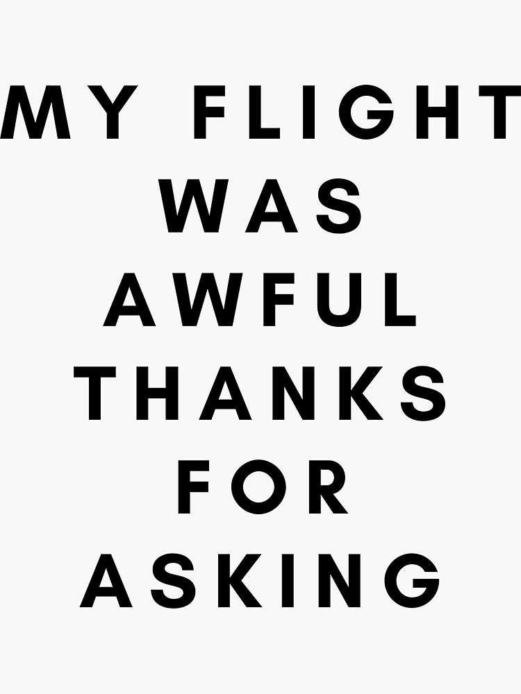 "My Flight was Awful Thanks for asking Taylor Swift Lyric" Sticker for ...