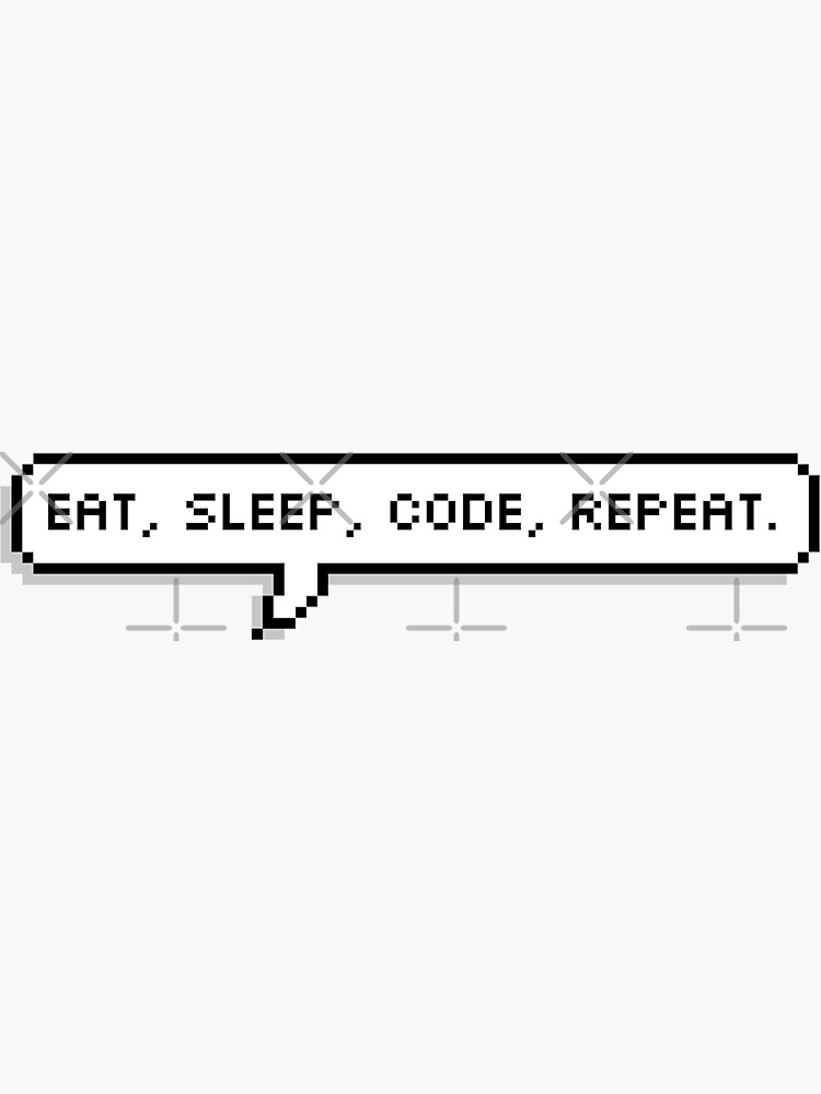 "eat, sleep, code, repeat." Sticker for Sale by MadEDesigns | Redbubble