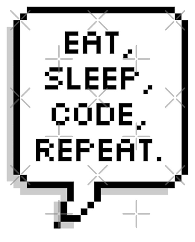 "eat, sleep, code, repeat." by MadEDesigns | Redbubble