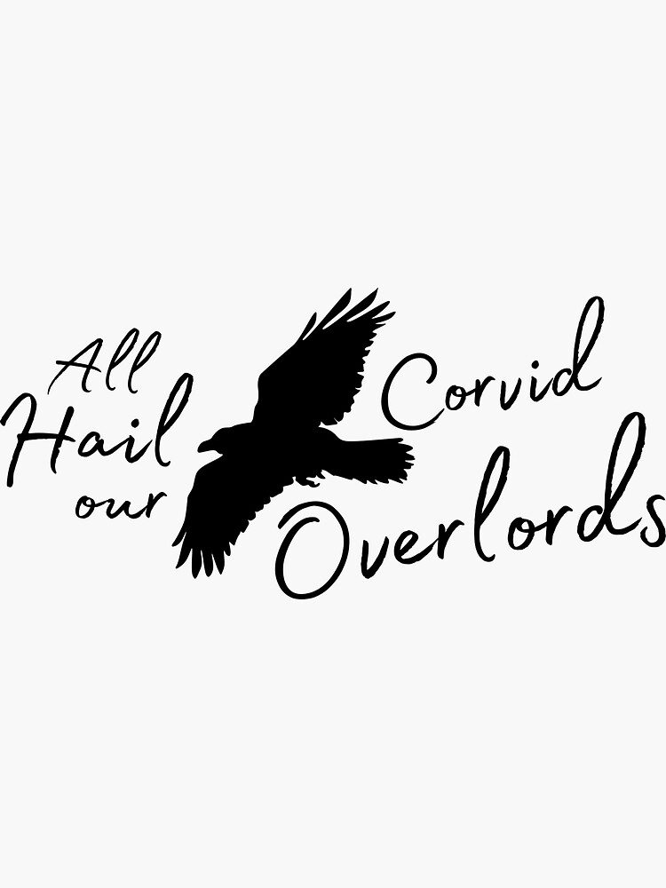 "All Hail Our Corvid Overlords (Version 1)" Sticker for Sale by ...