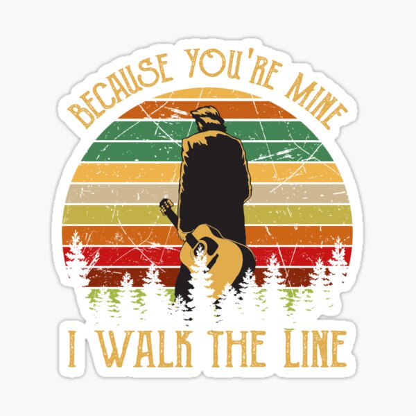 "Because Youre Mine I Walk The Line" Sticker for Sale by ...