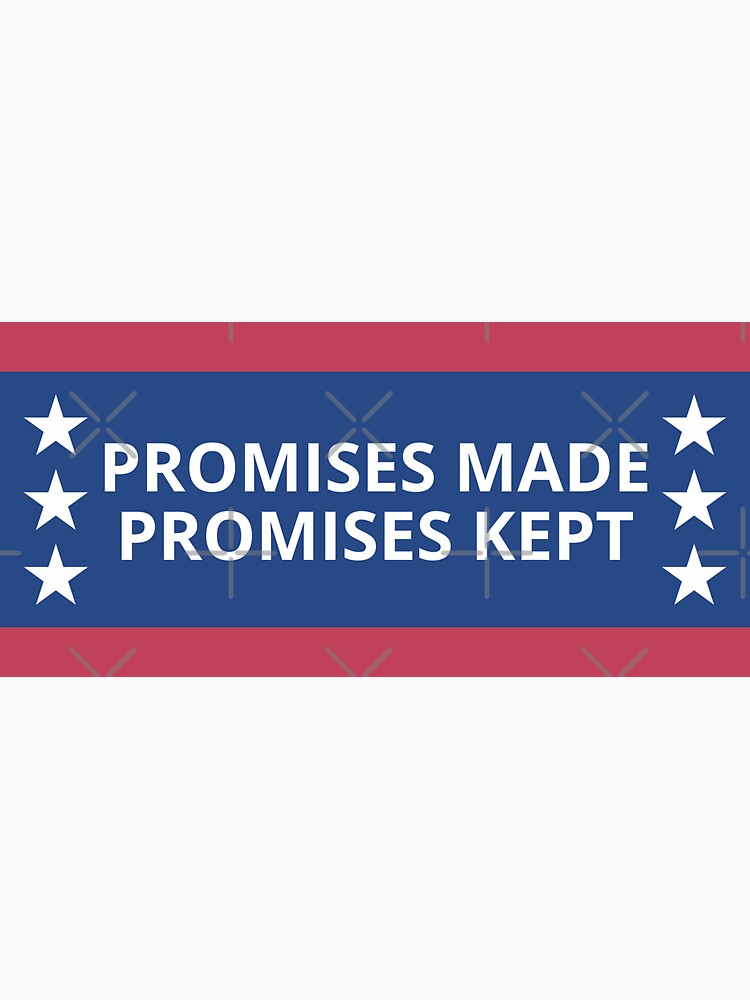 "Promises made promises kept - american election campaign slogan ...