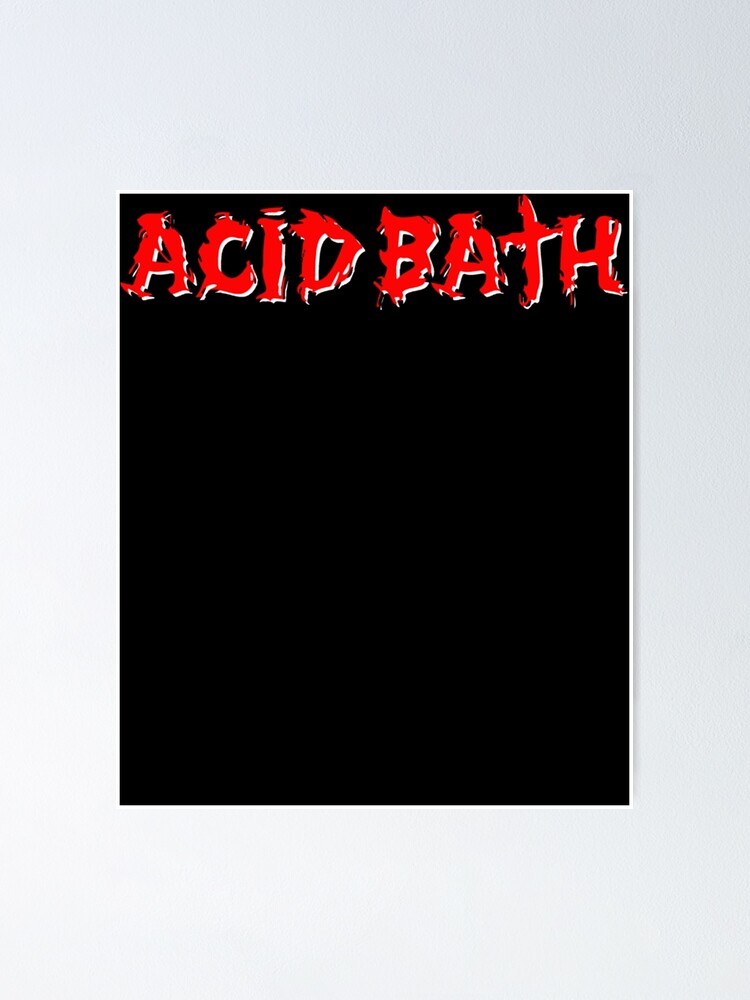 "Acid Bath Band Logo " Poster for Sale by Terhelps | Redbubble