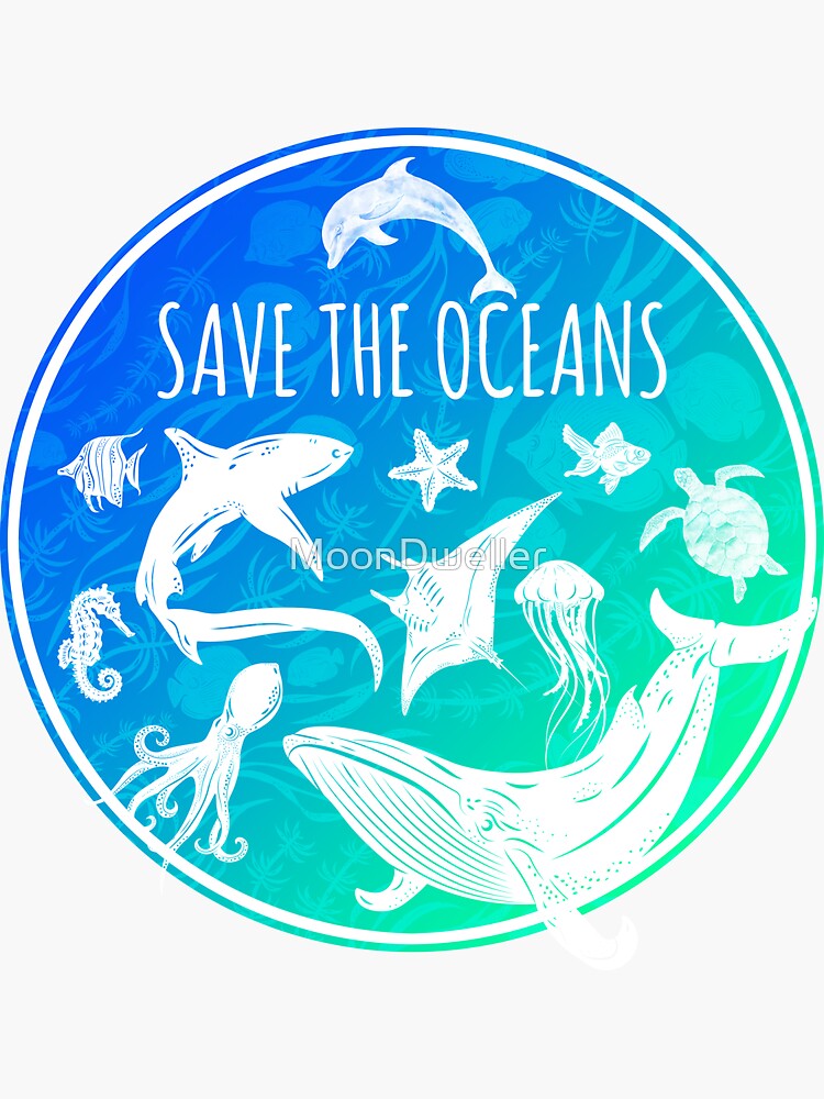 "Save the Oceans Design" Sticker for Sale by MoonDweller | Redbubble