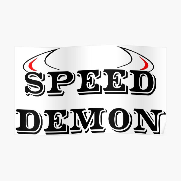 "SPEED DEMON" Poster for Sale by DomGDesign | Redbubble