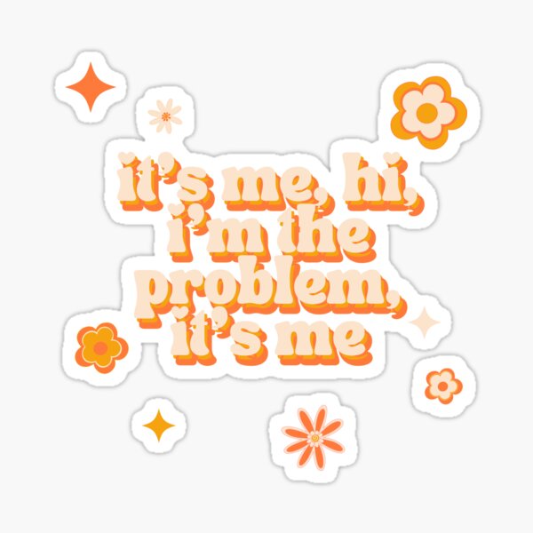 "i'm the problem" Sticker for Sale by cmwsversion | Redbubble
