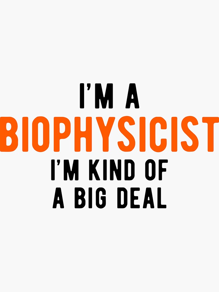 "Biophysicist Biophysics Important" Sticker for Sale by NestaReign ...