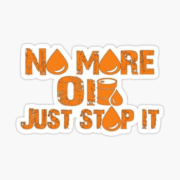 "No more oil just stop oil, climate change. " Sticker for Sale by ...