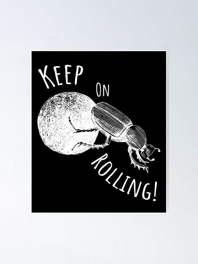 "Dung Beetle Beetle Keep On Rolling" Poster for Sale by mooon85 | Redbubble