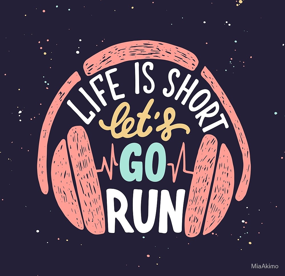 "Life is short let's go run, Motivational Sport Running and Headphones ...
