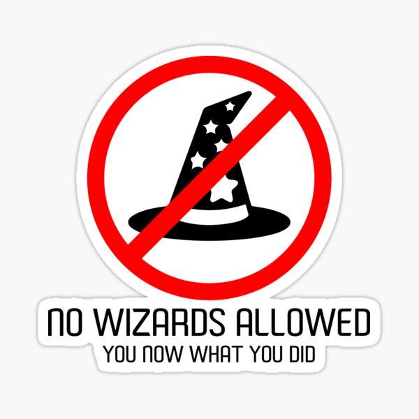 "No Wizards Allowed" Sticker for Sale by TeutonDesigns | Redbubble
