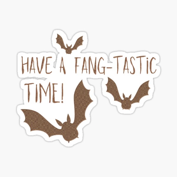 "Have a FANG-TASTIC Time with Bats" Sticker for Sale by st0n0ga | Redbubble