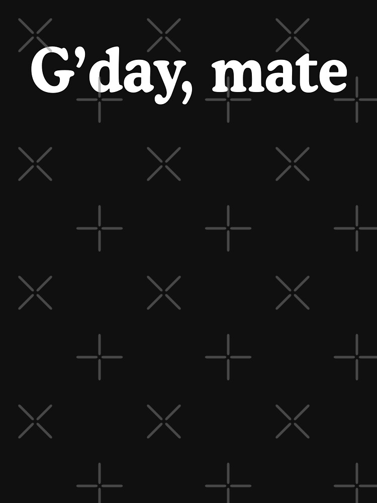 "Gday mate australian aussie slang" T-shirt for Sale by allysmar ...