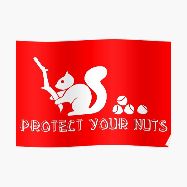 "Protect your nuts" Poster by RixzStuff | Redbubble