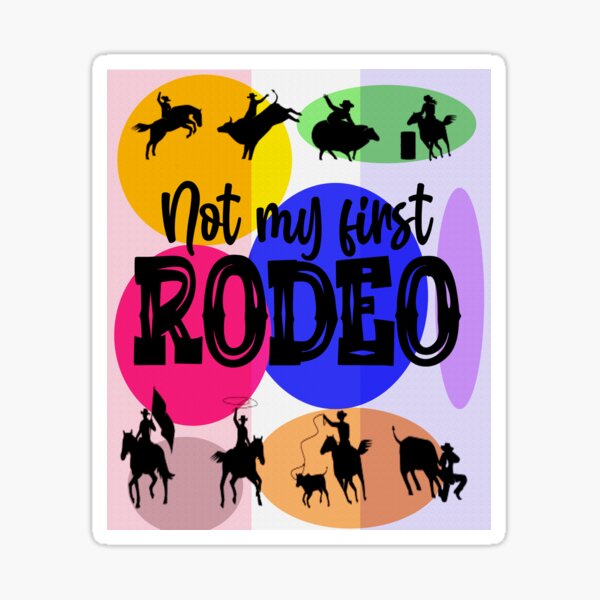"Idiom: Not my first Rodeo" Sticker for Sale by mturns57 | Redbubble