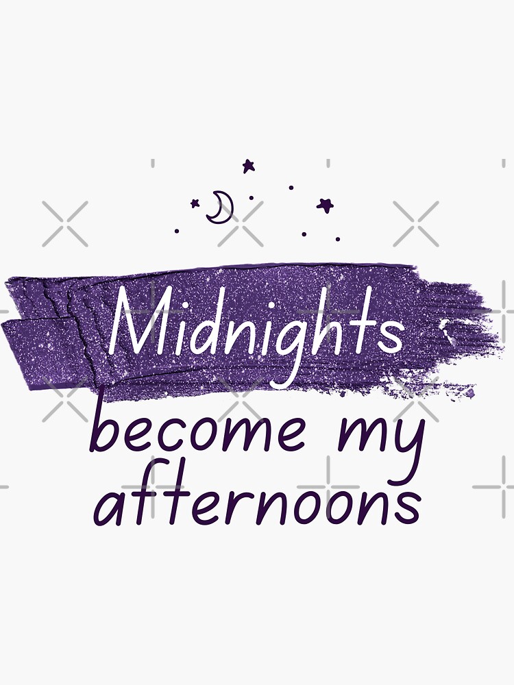 "Midnights Become My Afternoons" Sticker for Sale by MsGraphicaIllus ...
