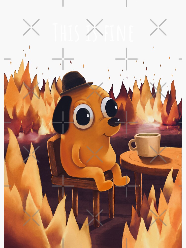 This Is Fine Meme Sticker For Sale By Mashz Redbubble