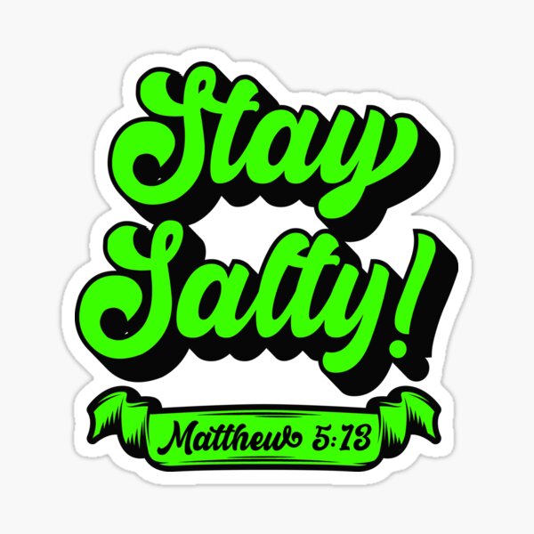 "Stay Salty Matthew 5:13" Sticker for Sale by plushism | Redbubble