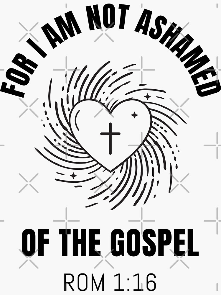 "For I Am Not Ashamed Of The Gospel" Sticker for Sale by Davestre ...