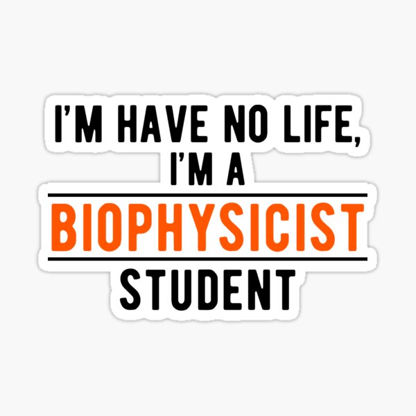 "Biophysicist Student Biophysics" Sticker for Sale by NestaReign ...