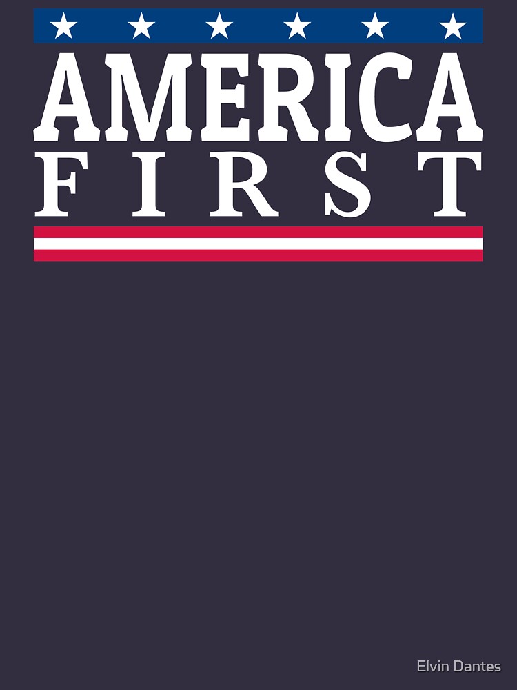"America First" T-shirt for Sale by elvindantes | Redbubble | patriot t ...