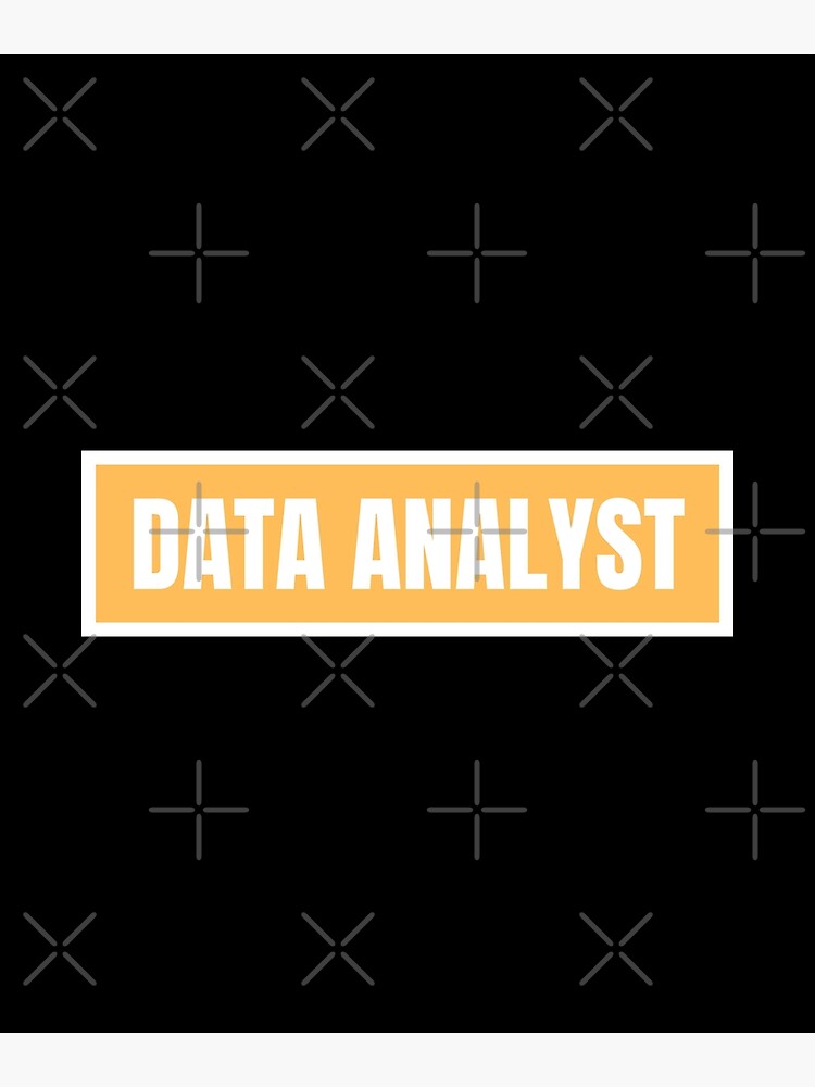 Data Analyst Poster For Sale By Tomorrowquotes Redbubble 