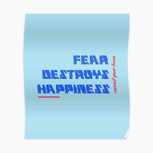 "Fear destroys happiness" Poster for Sale by Sansiri | Redbubble