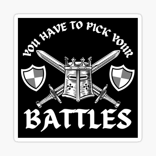 "You Have To Pick Your Battles" Sticker for Sale by Waymerch | Redbubble