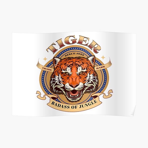 "Tiger Badass Of Jungle" Poster for Sale by proUnivershal | Redbubble