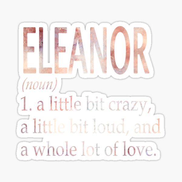"Eleanor Girl Name Definition" Sticker for Sale by BrookHBung | Redbubble