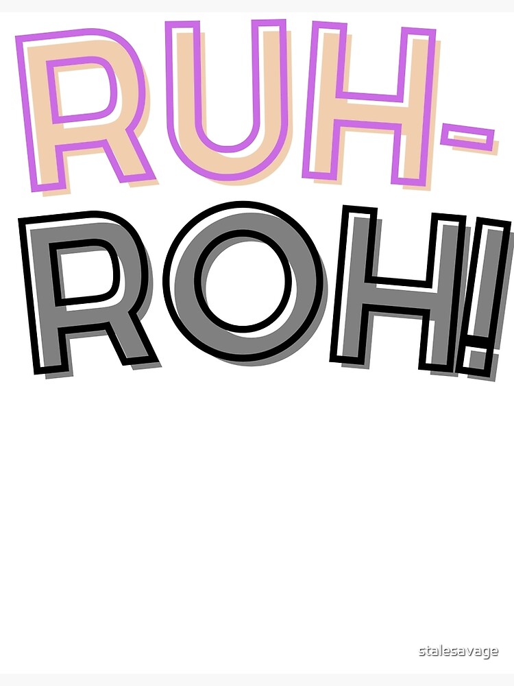 "RUH-ROH!" Poster for Sale by stalesavage | Redbubble