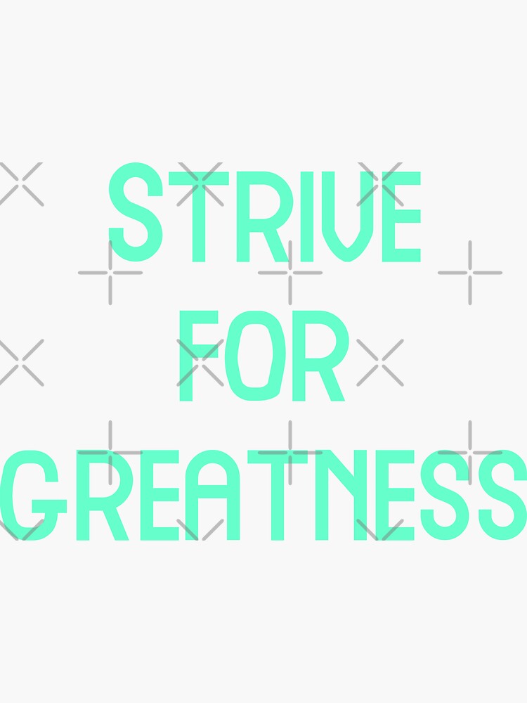 "Strive for greatness, Funny Cool Best color art" Sticker for Sale by ...